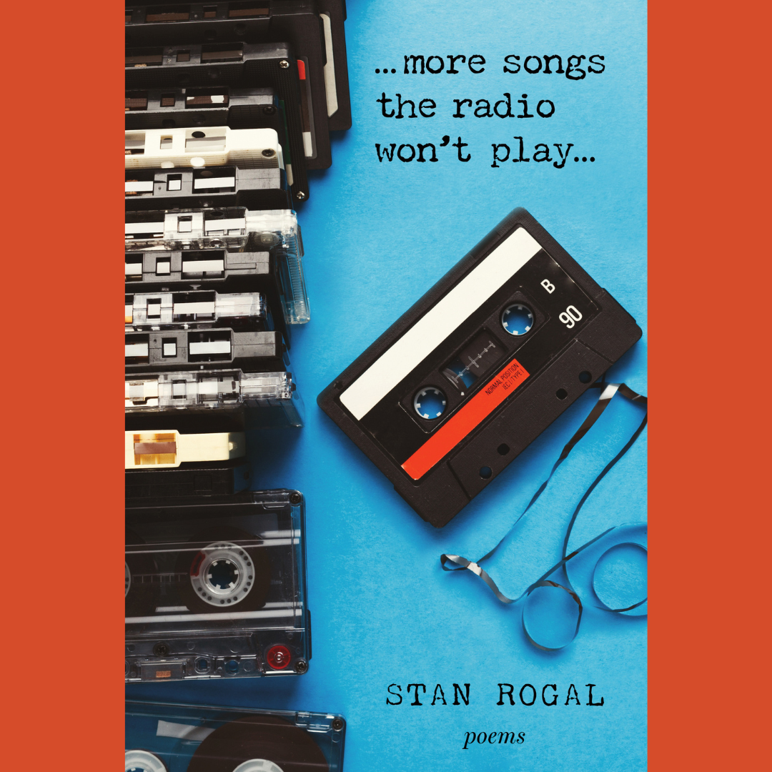 More Songs & More Poems: A Review of Stan Rogal’s more songs the radio ...